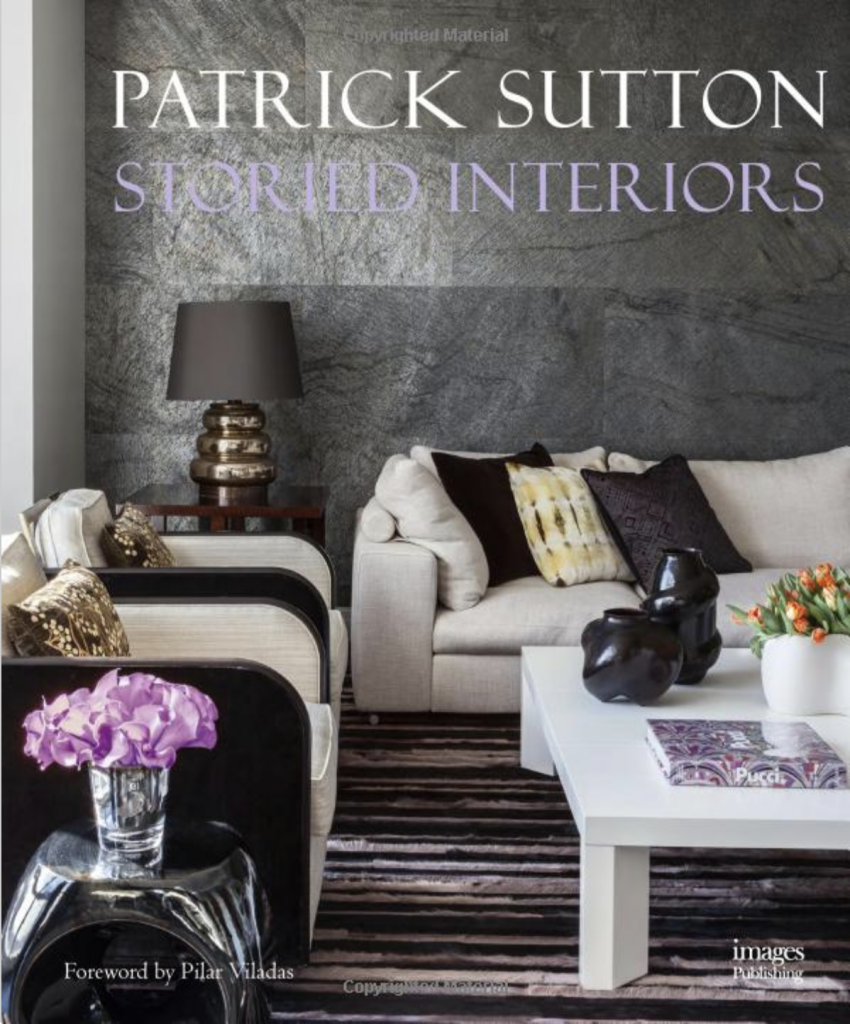 Storied Interiors: The Designs of Patrick Sutton - The Fine Art Group